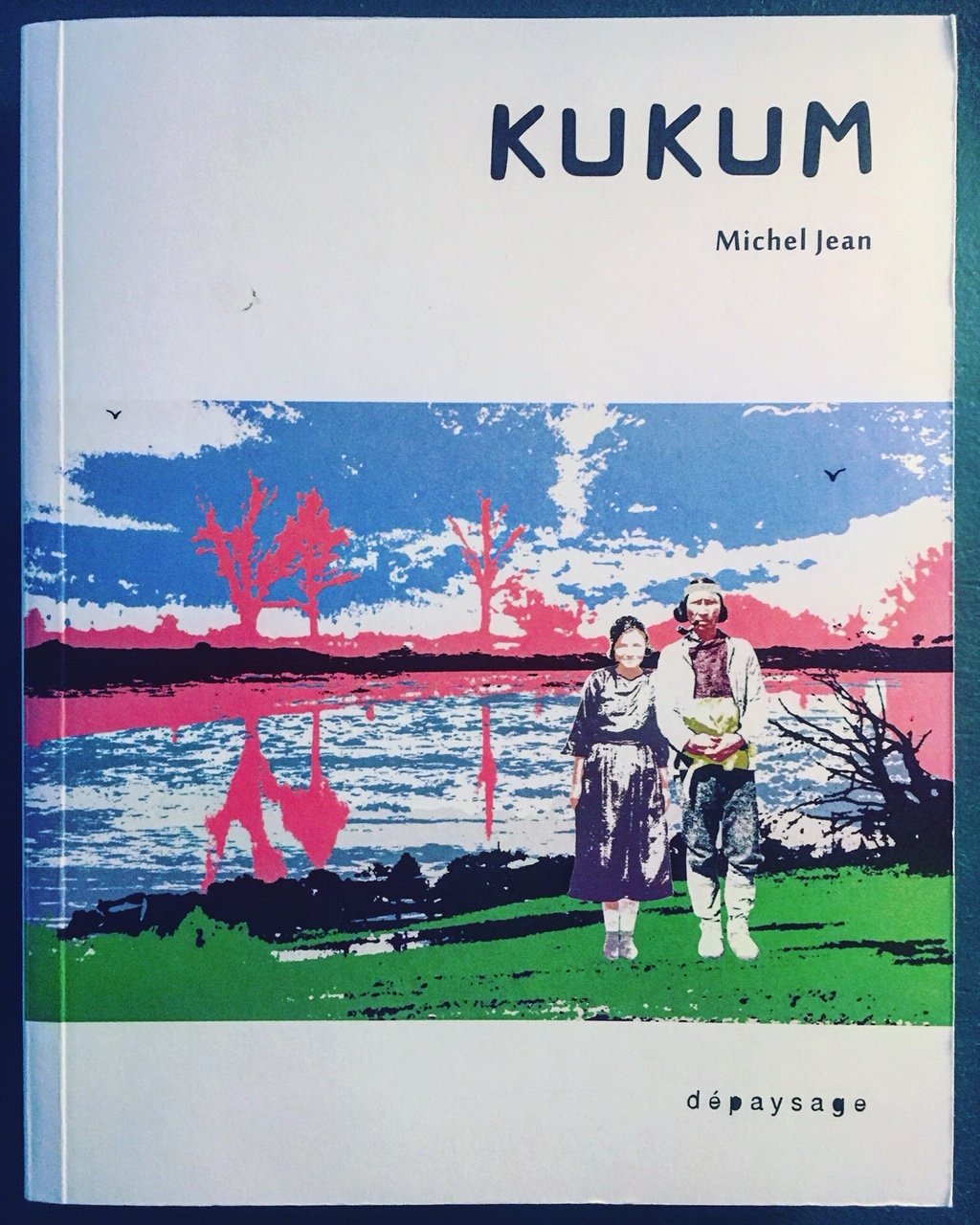 Kukum - Michel Jean - Un dernier livre avant la fin du monde
