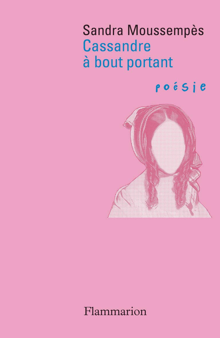 Sandra Moussempès - Cassandre à bout portant - Un dernier livre avant ...