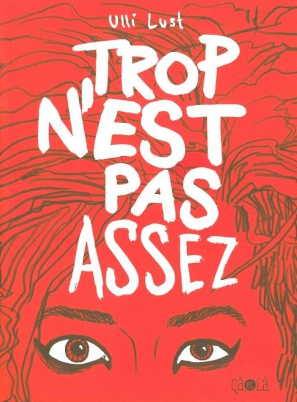 Ulli Lust, Trop n'est pas assez - Un dernier livre avant la fin du monde