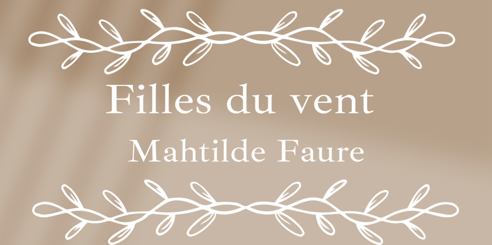 Mathilde Faure - Filles du vent - Un dernier livre avant la fin du monde
