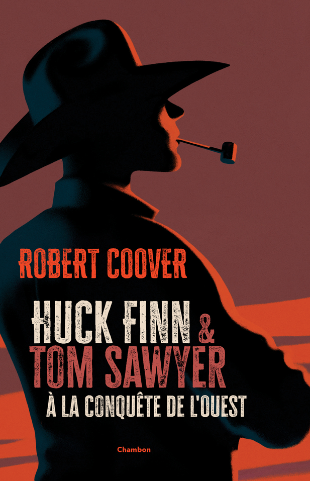 Robert Coover - Huck Finn & Tom Sawyer à la conquête de l'ouest - Un ...