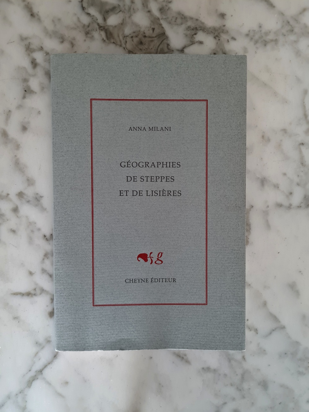 Anna Milani, Géographies de steppes et de lisières. - Un dernier livre ...